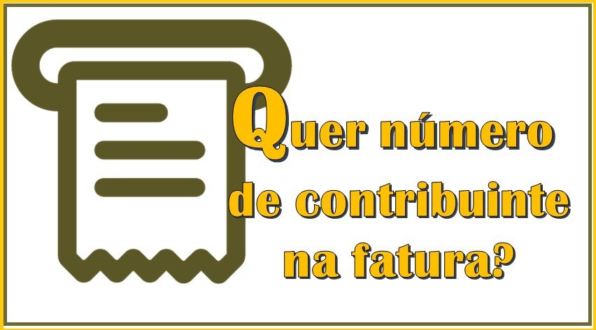 Quer número de contribuinte na fatura? - A lupa de alguém
